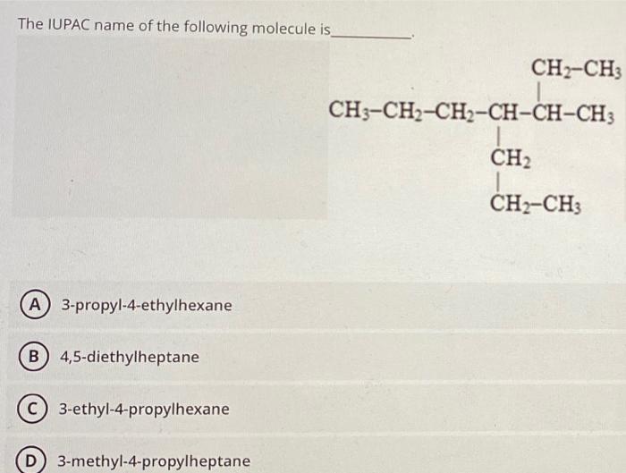 Solved The IUPAC name of the following molecule is CH2-CH3 | Chegg.com