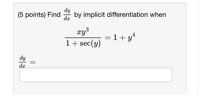 Solved (5 points) Find dxdy by implicit differentiation when | Chegg.com