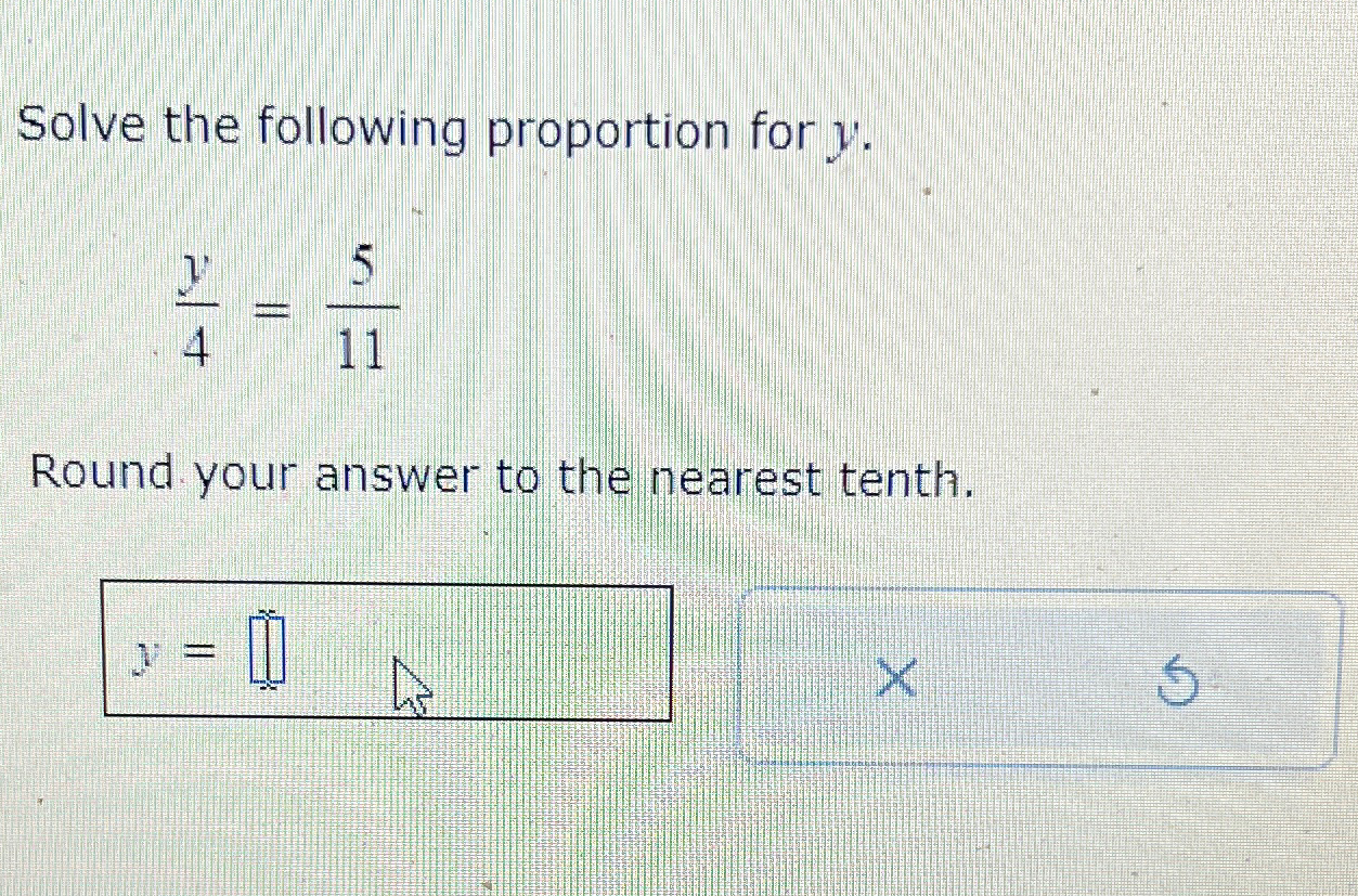 Solved Solve the following proportion for y.y4=511Round your | Chegg.com