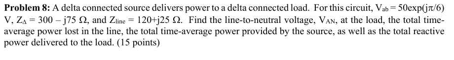 Solved Problem 8: A delta connected source delivers power to | Chegg.com