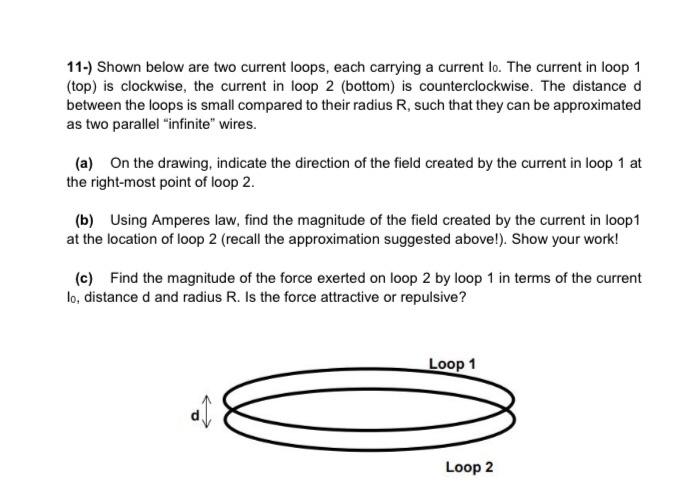 Solved 11-) Shown below are two current loops, each carrying | Chegg.com