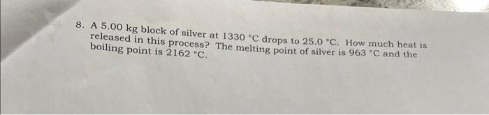 Solved A 5.00kg block of silver at 1330°c drops to 25.0°c. | Chegg.com