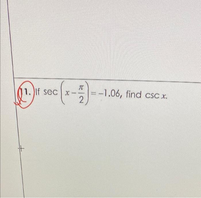 Solved 1. Iif sec x :-) ) 2 -1.06, find csc x. 2 | Chegg.com