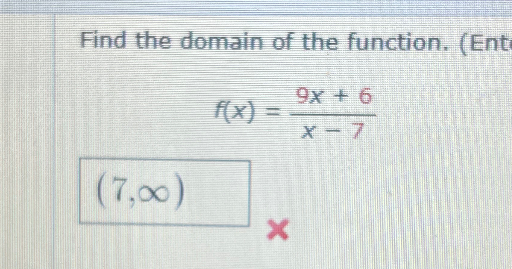 Solved Find the domain of the function. (Entf(x)=9x+6x-7 | Chegg.com