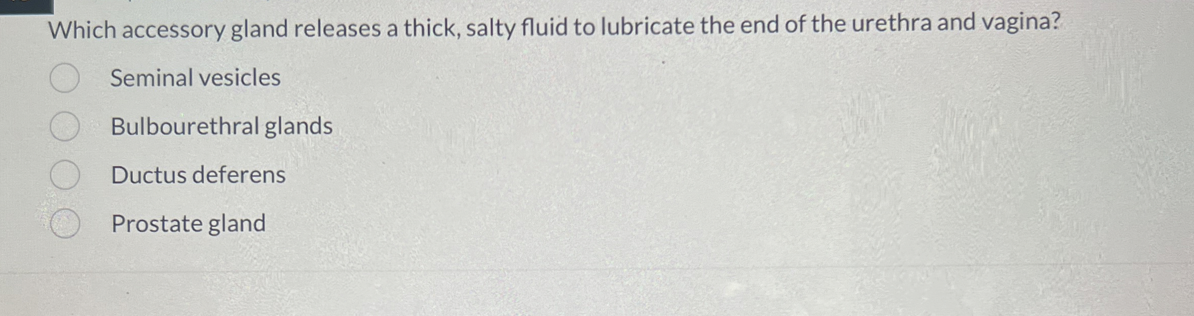 Solved Which accessory gland releases a thick, salty fluid | Chegg.com