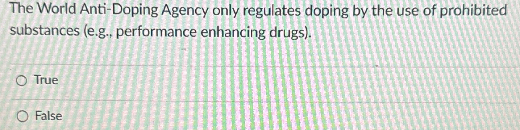 Solved The World Anti-Doping Agency only regulates doping by | Chegg.com