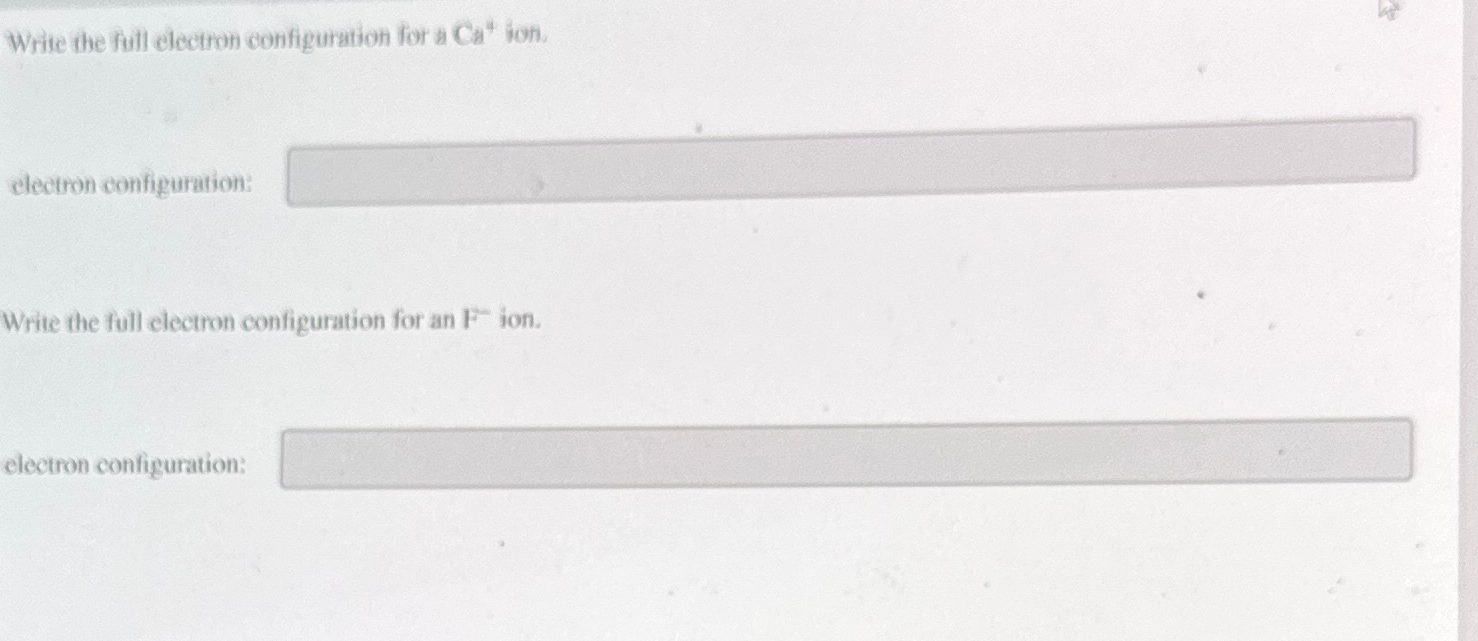 Solved Write the full electron configuration for a Ca4 | Chegg.com