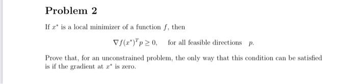 Solved Problem 2 If r* is a local minimizer of a functionſ, | Chegg.com