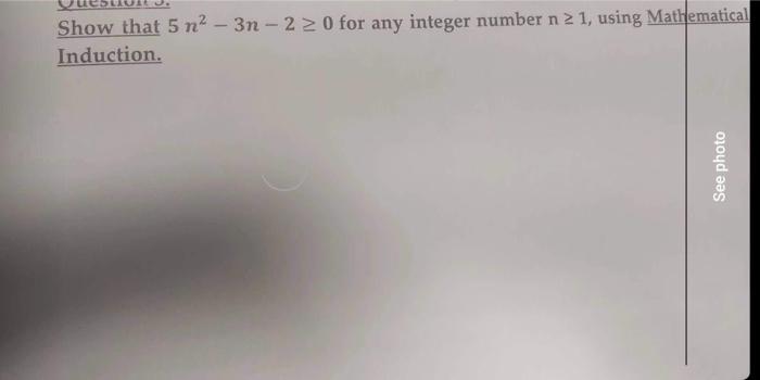 Solved Show that 5n2−3n−2≥0 for any integer number n≥1, | Chegg.com