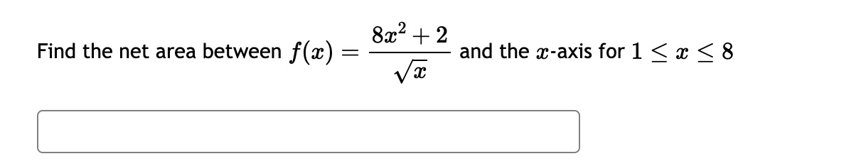 Solved Find the net area between f(x)=8x2+2x2 ﻿and the | Chegg.com