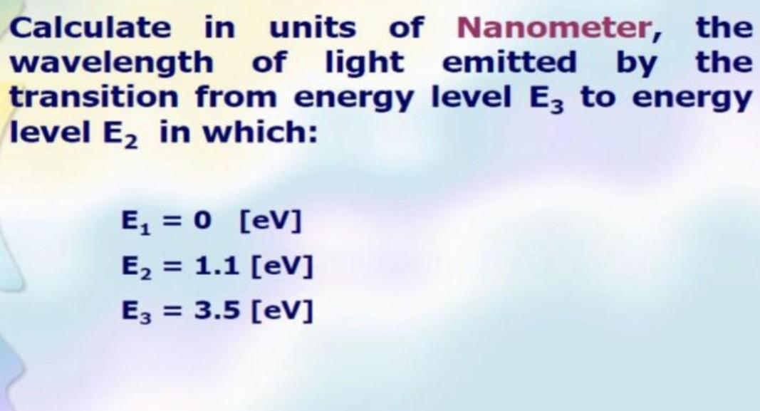 Solved Calculate in units of Nanometer, the wavelength of | Chegg.com