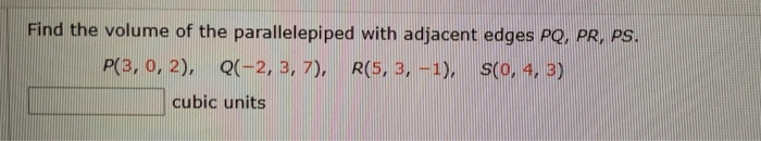 Solved Find the volume of the parallelepiped with adjacent | Chegg.com