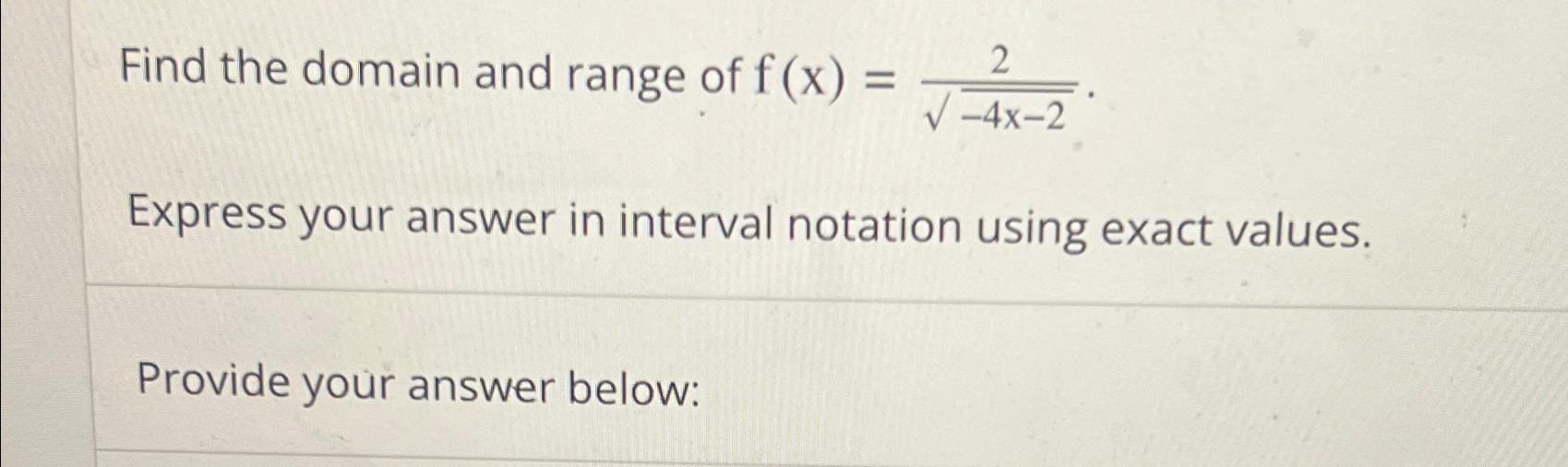 Solved Find the domain and range of f(x)=2-4x-22.Express | Chegg.com