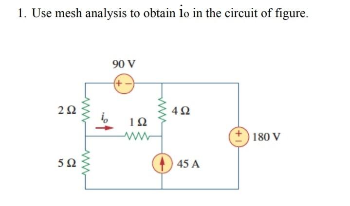 Solved 1. Use mesh analysis to obtain io in the circuit of | Chegg.com