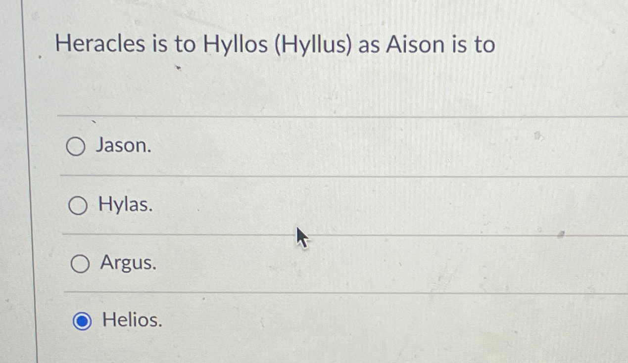 Solved Heracles is to Hyllos (Hyllus) ﻿as Aison is | Chegg.com