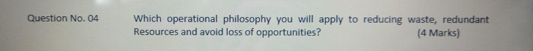 Solved Question No. 04 Which operational philosophy you will | Chegg.com