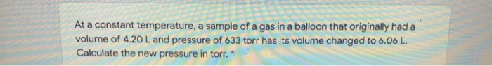 Solved At a constant temperature, a sample of a gas in a | Chegg.com