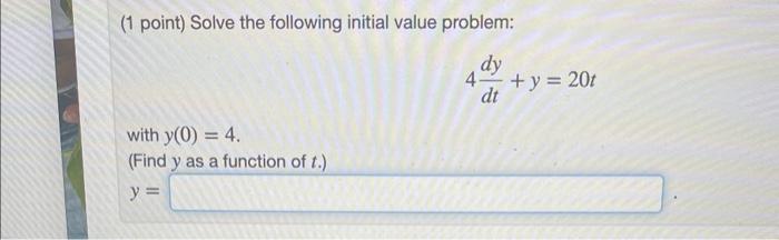 Solved (1 point) Solve the following initial value problem: | Chegg.com