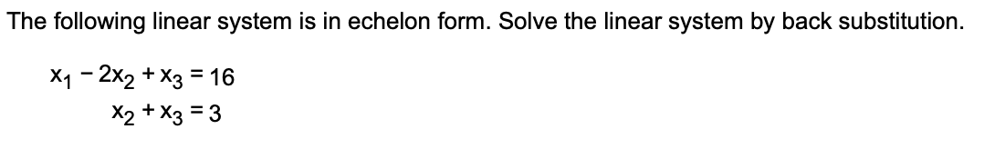 Solved The following linear system is in echelon form. Solve | Chegg.com