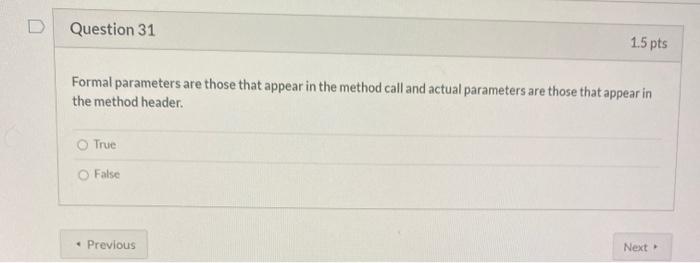Solved Question 31 1.5 pts Formal parameters are those that | Chegg.com