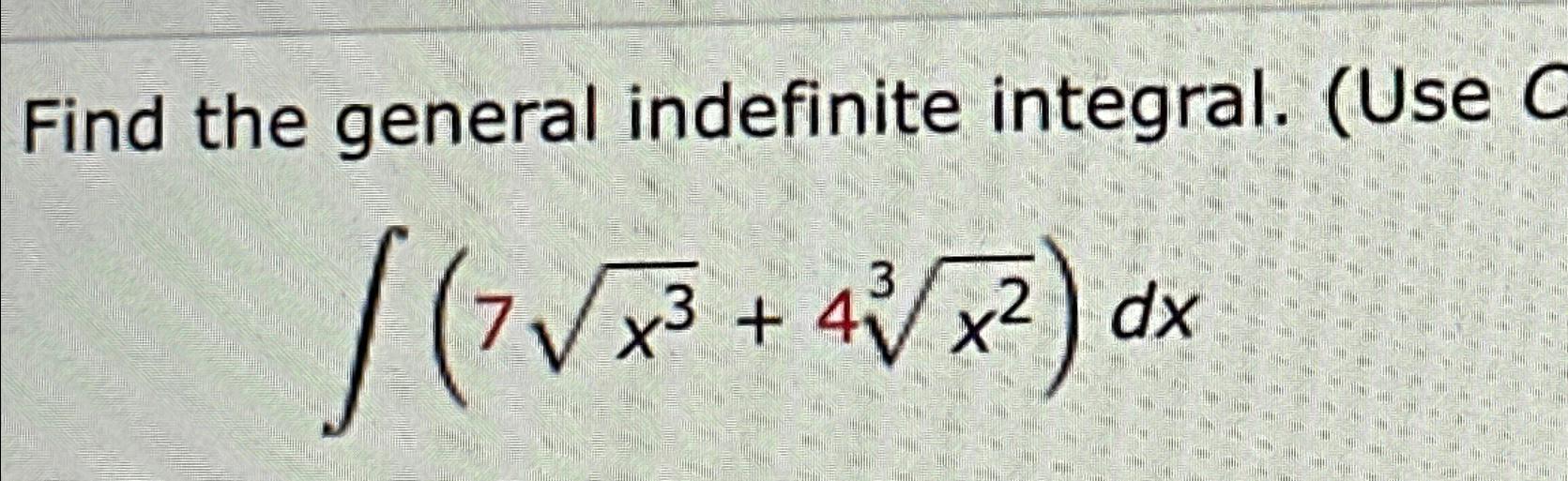 Solved Find the general indefinite integral. | Chegg.com