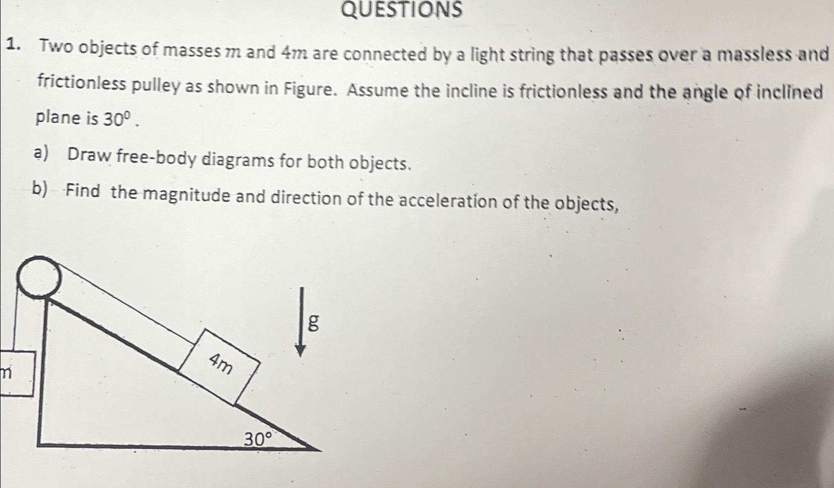 Solved QUESTIONSTwo objects of masses m ﻿and 4m ﻿are | Chegg.com