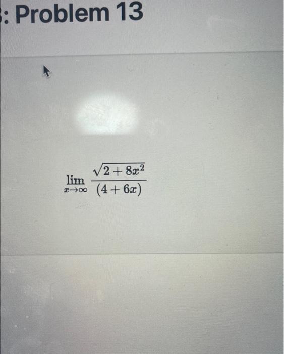 Solved limx→∞(4+6x)2+8x2 | Chegg.com