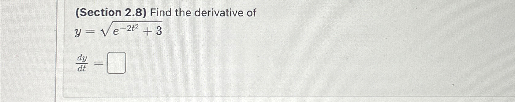 Solved (Section 2.8) ﻿Find the derivative ofy=e-2t2+32dydt= | Chegg.com