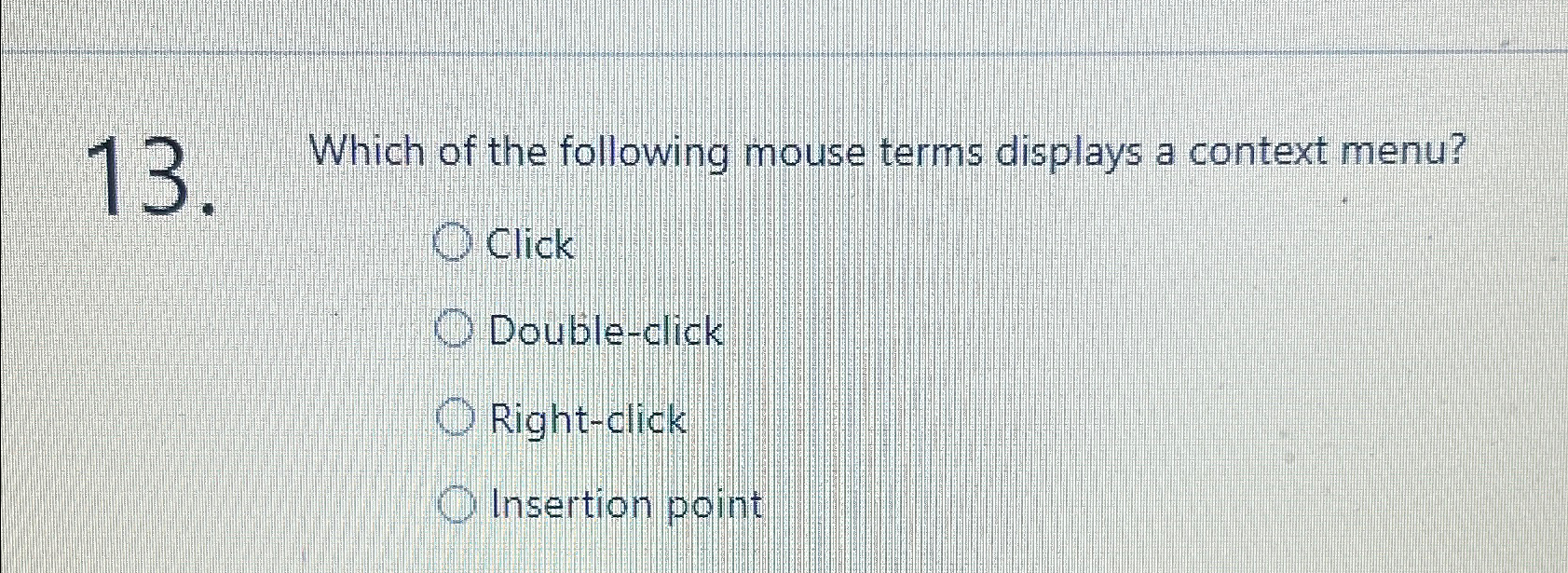 Solved Which of the following mouse terms displays a context | Chegg.com