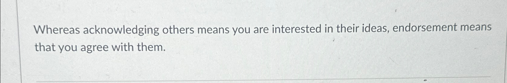 Solved Whereas acknowledging others means you are interested | Chegg.com