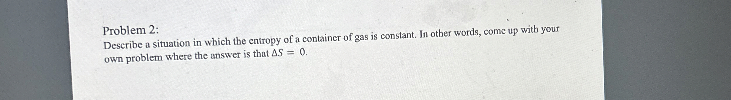 Solved Problem 2:Describe a situation in which the entropy | Chegg.com