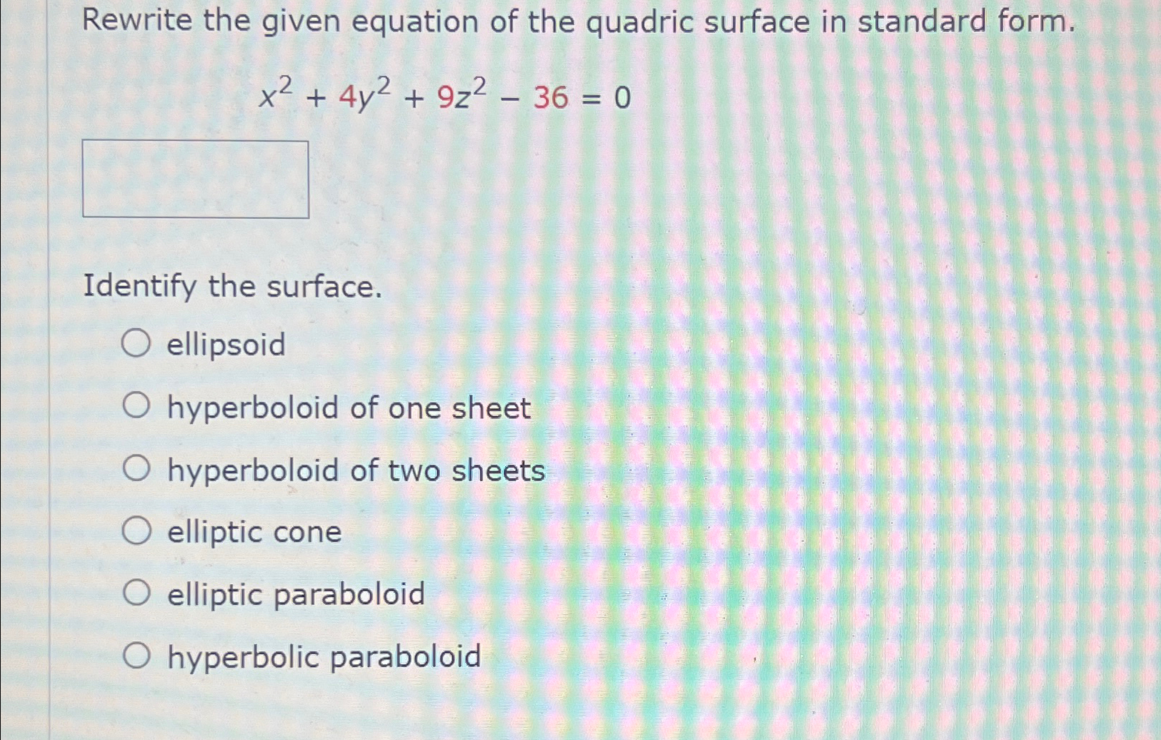 Solved Rewrite the given equation of the quadric surface in | Chegg.com