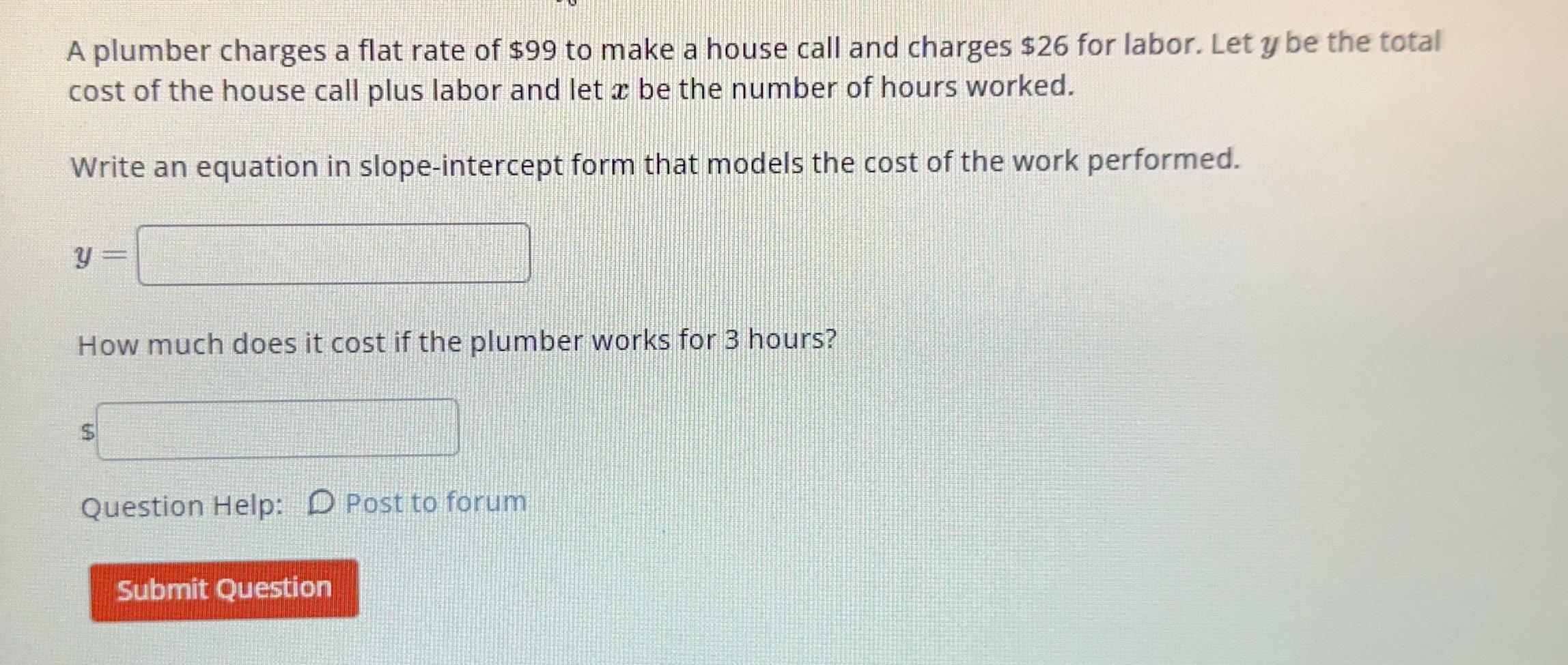 Solved A plumber charges a flat rate of $99 ﻿to make a house | Chegg.com