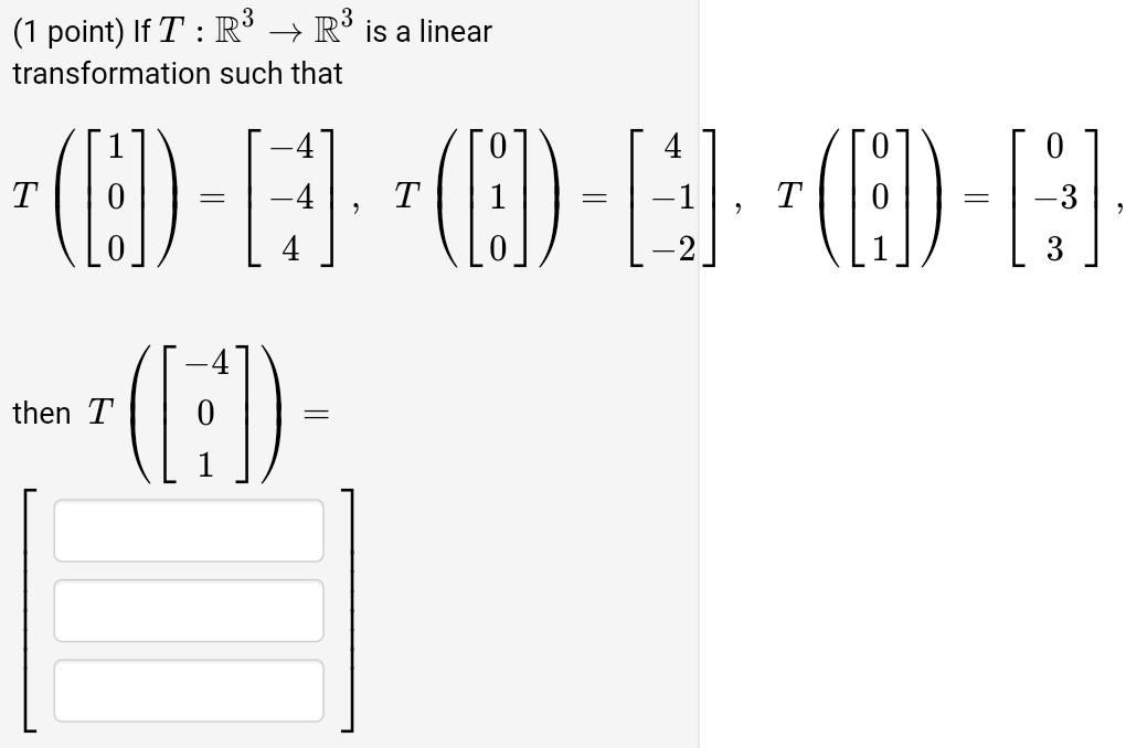 Solved (1 point) If T:R3→R3 is a linear transformation such | Chegg.com