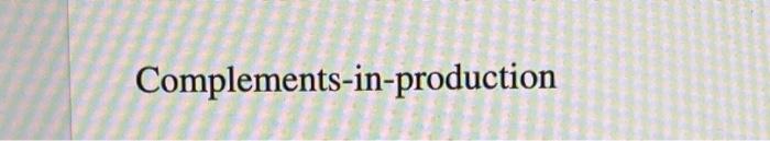 Solved Complements-in-production | Chegg.com