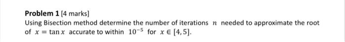 Solved Problem 1 [4 marks) Using Bisection method determine | Chegg.com