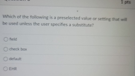 Solved Which of the following is a preselected value or | Chegg.com