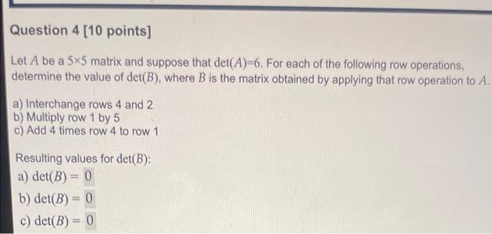 Solved Let A be a 5×5 matrix and suppose that det(A)=6. For | Chegg.com