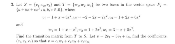 Solved 3. Let S={v1,v2,v3} and T={w1,w2,w3} be two bases in | Chegg.com
