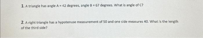 Solved 1. A triangle has angle A=42 degrees, angle B=67 | Chegg.com