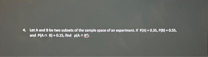 Solved 4 Let A And B Be Two Subsets Of The Sample Space Of