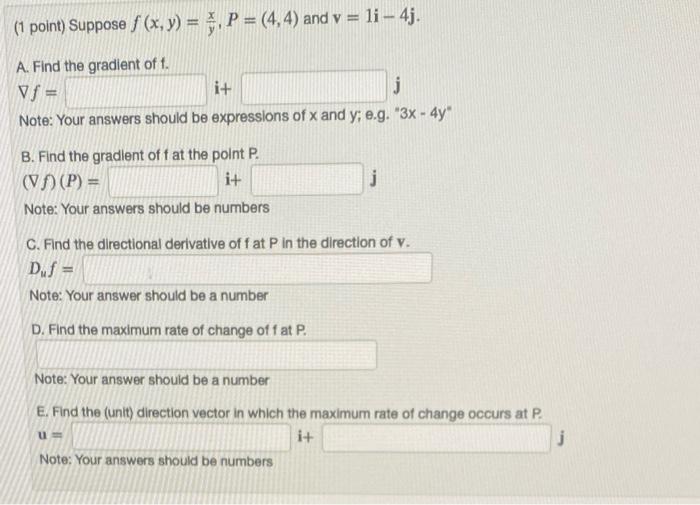 Solved 1 point) Suppose f(x,y)=yx,P=(4,4) and v=1i−4j A. | Chegg.com