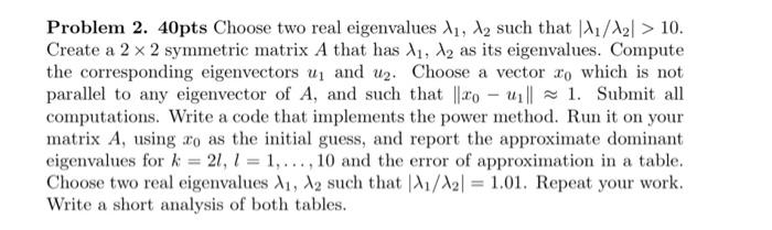 Solved Problem 2. 40pts Choose two real eigenvalues λ1,λ2 | Chegg.com