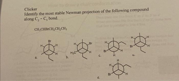 Solved Clicker Identify the most stable Newman projection of | Chegg.com