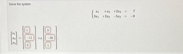 Solved Solve the system {x1+x2+2x3=3x1+2x2−5x3=7−9 | Chegg.com