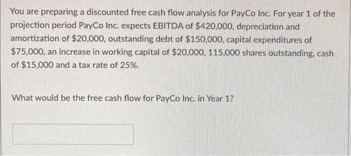 Solved You are preparing a discounted free cash flow | Chegg.com