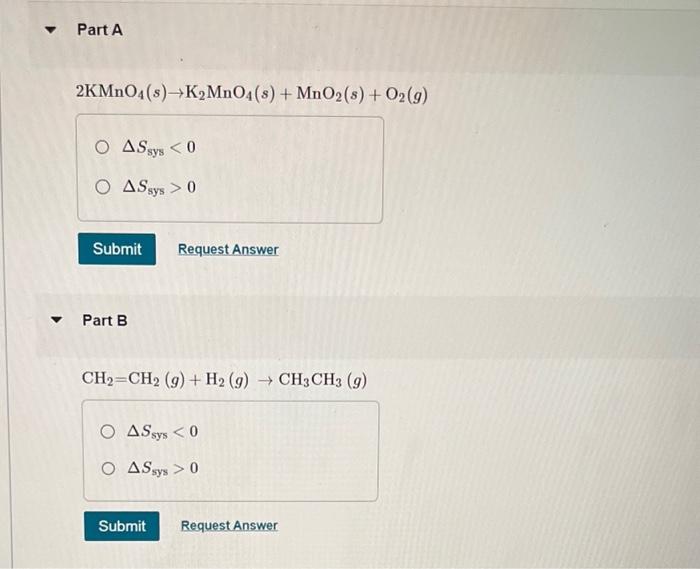 Solved 2KMnO4(s)→K2MnO4(s)+MnO2(s)+O2(g) ΔSsys 0 | Chegg.com