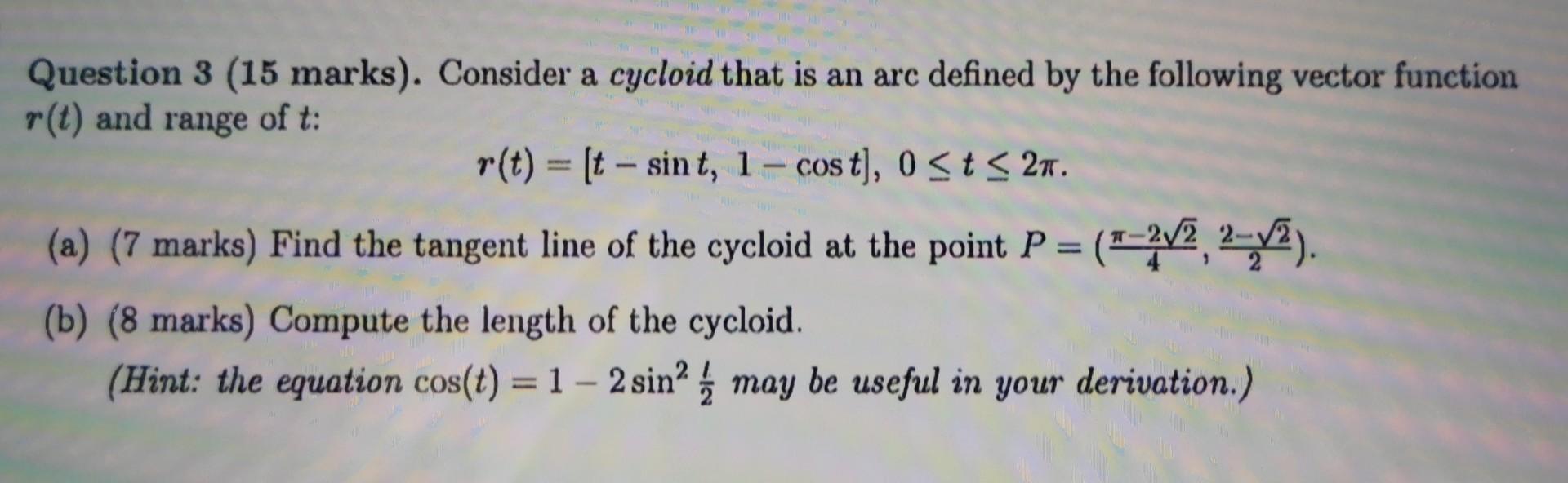 Solved - Question 3 (15 marks). Consider a cycloid that is | Chegg.com