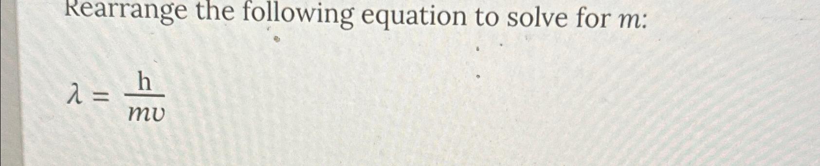 Rearrange the following equation to solve for m | Chegg.com