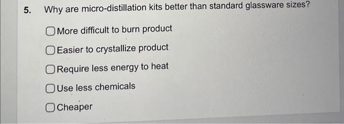 Solved 5. Why are micro-distillation kits better than | Chegg.com